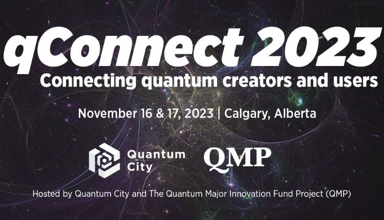 qConnect 2023 - Connecting quantum creators and users | Calgary Economic